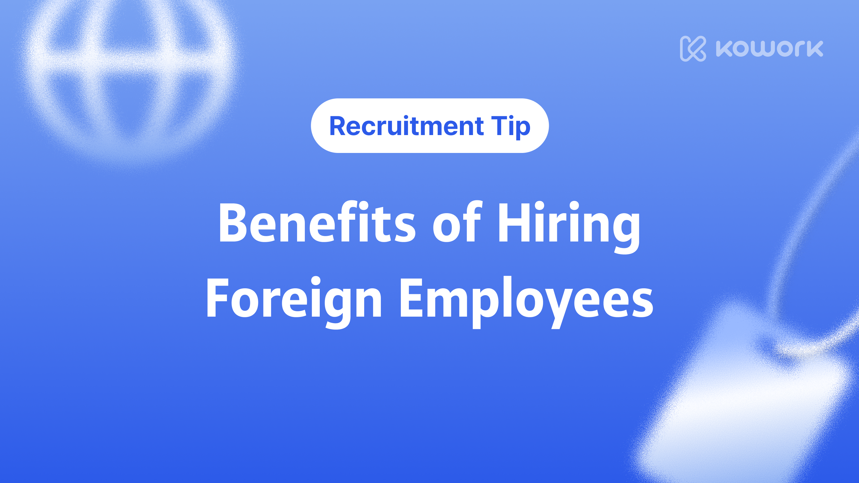 Benefits of Hiring Foreign Employees 🌍